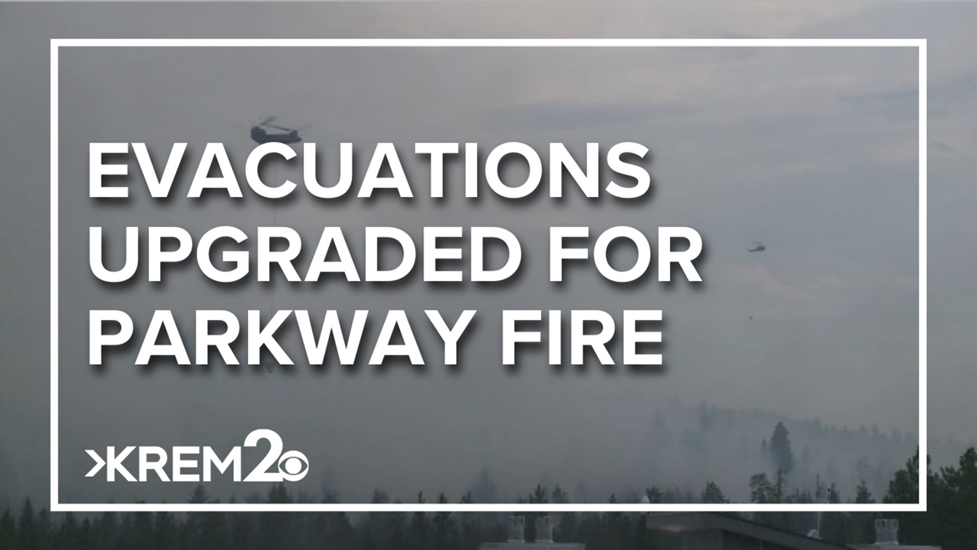 Evacuations upgraded to Level 3 for Parkway Fire in Post Falls | krem.com