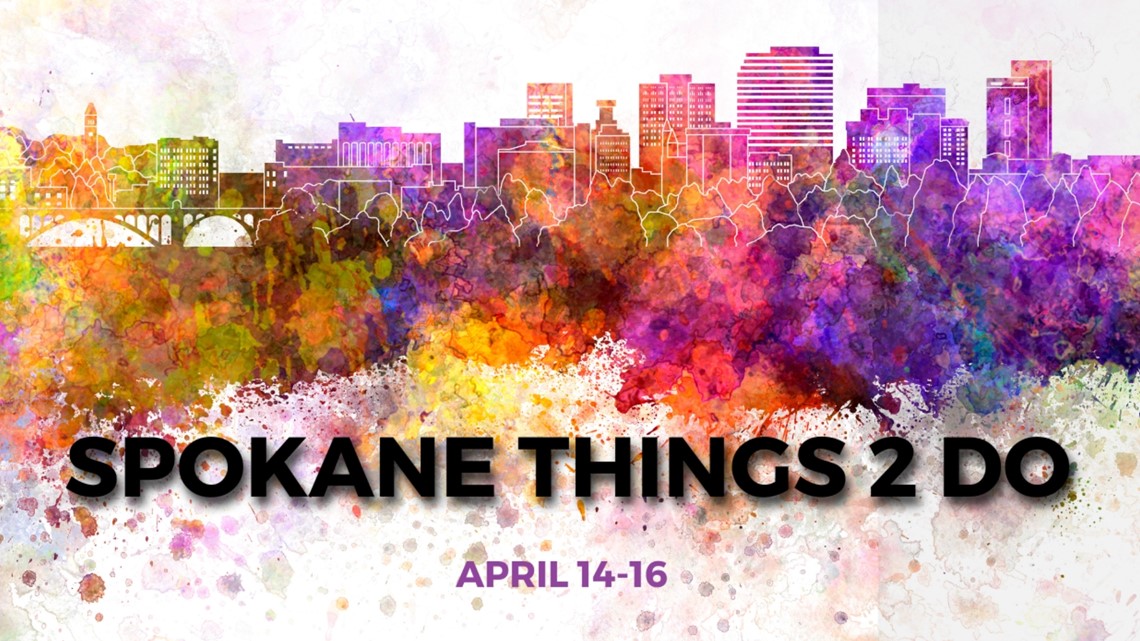 Things 2 Do in Spokane April 14-16 | krem.com